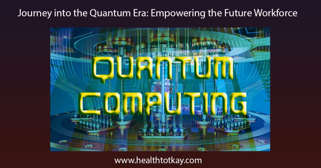 Journey into the Quantum Era: Empowering the Future Workforce ...